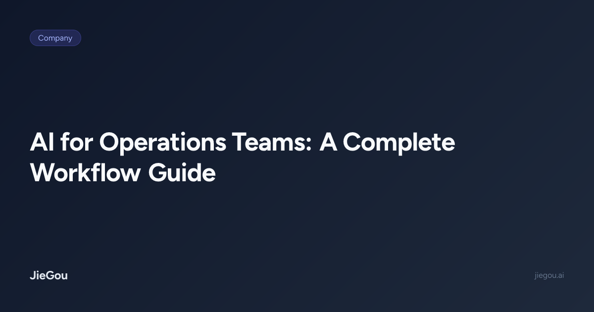 AI for Operations Teams: A Complete Workflow Guide | JieGou