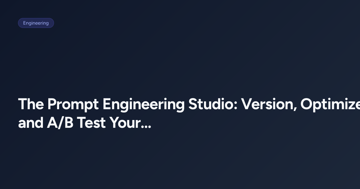 The Prompt Engineering Studio: Version, Optimize, and A/B Test Your ...