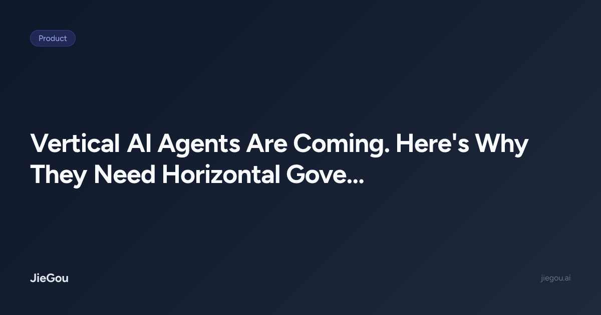 Vertical AI Agents Are Coming. Here's Why They Need Horizontal ...