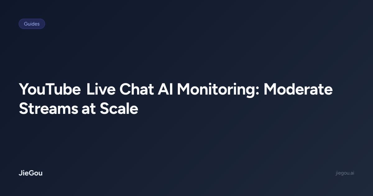 YouTube Live Chat AI Monitoring: Moderate Streams at Scale | JieGou